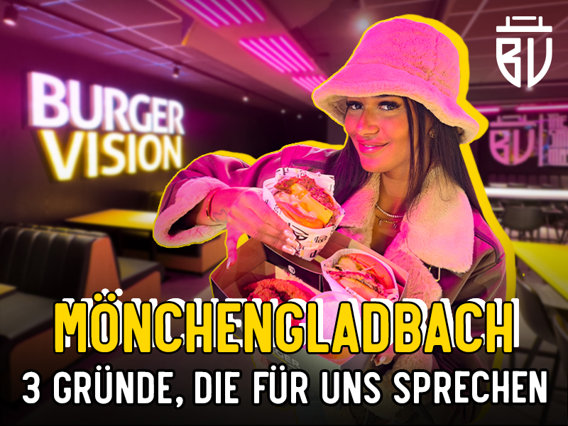 3 Gründe, warum Burger Vision in Mönchengladbach die beste Wahl für ...